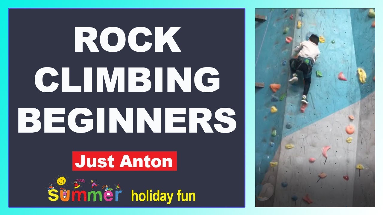 ROCK CLIMBING FOR BEGINNERS – BEGINNER BOULDERING INDOOR – JUST ANTON ...