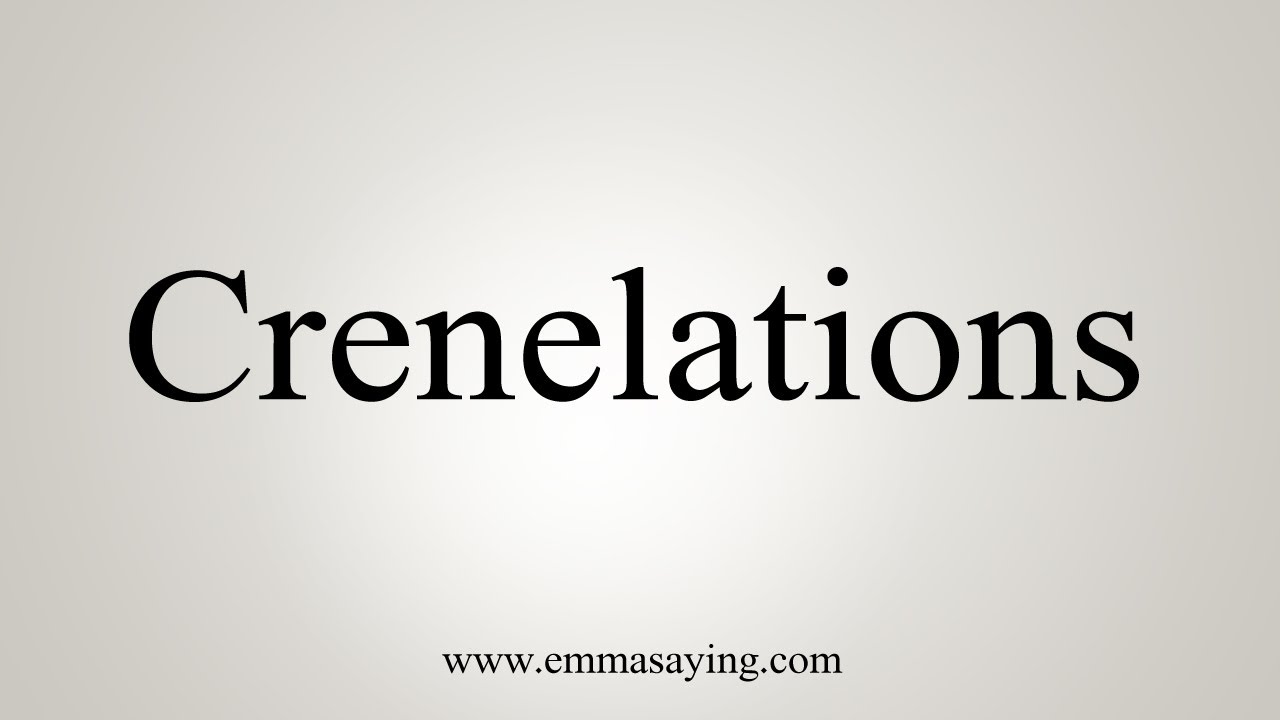 How To Say Crenelations - YouTube