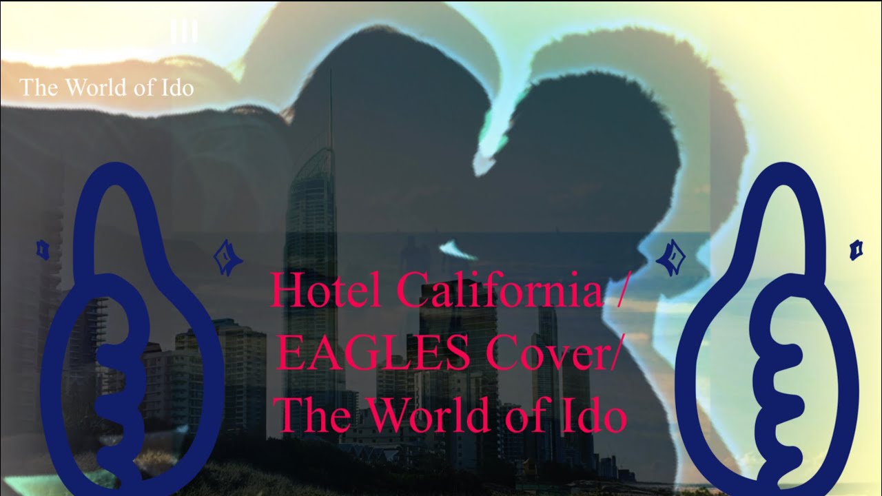 Hotel California / EAGLES Cover / The World of Ido - YouTube