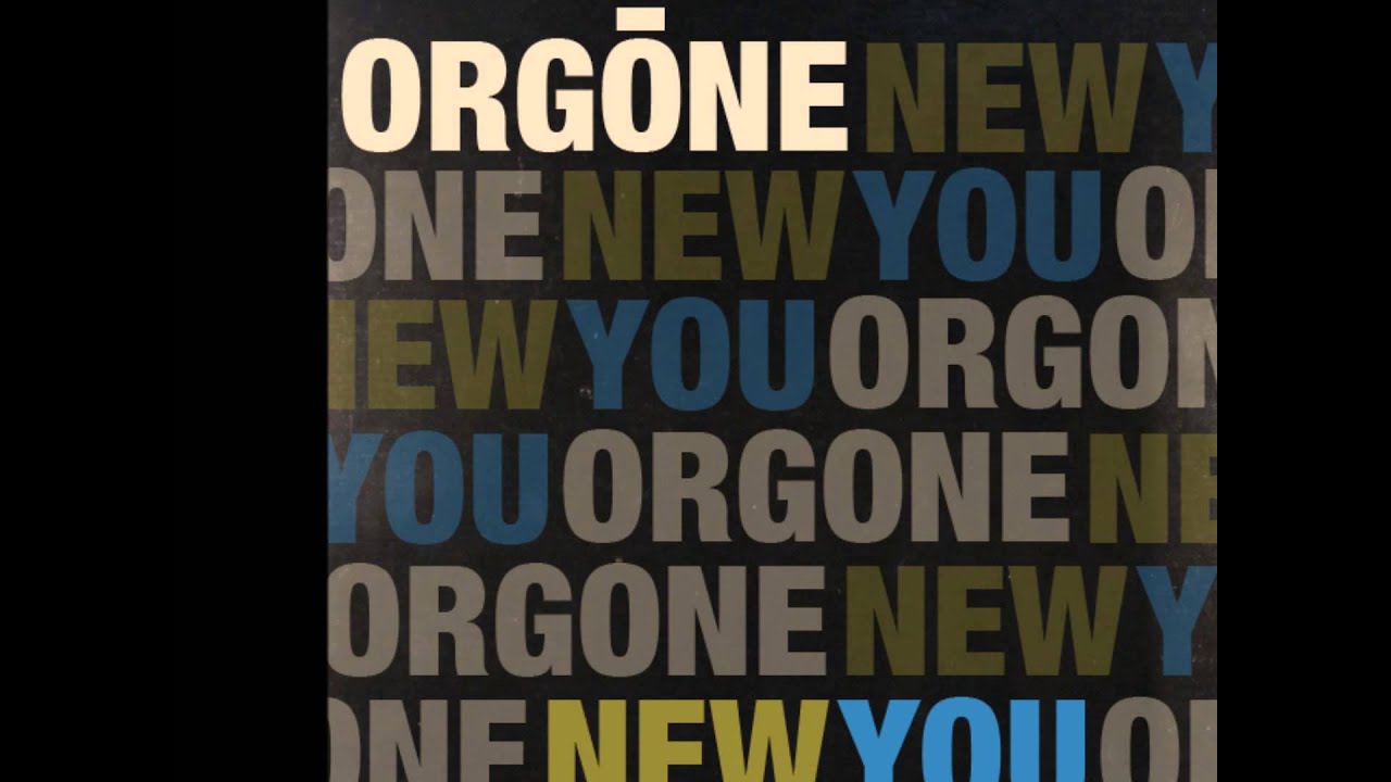 ORGONE - New You pt. 1 - Powerfeed - YouTube