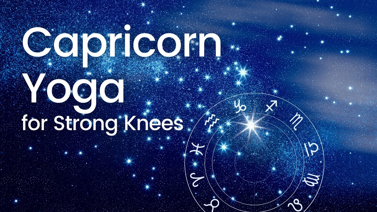 Capricorn Yoga for Strong Knees {60 minutes} | Astrology & Your Body ...