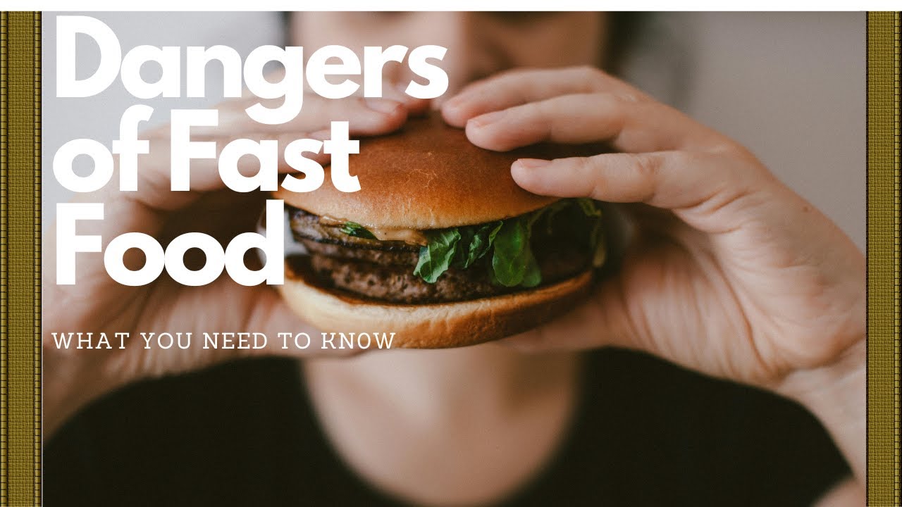 Dangers of Fast Food, and What You Need to Know! - YouTube