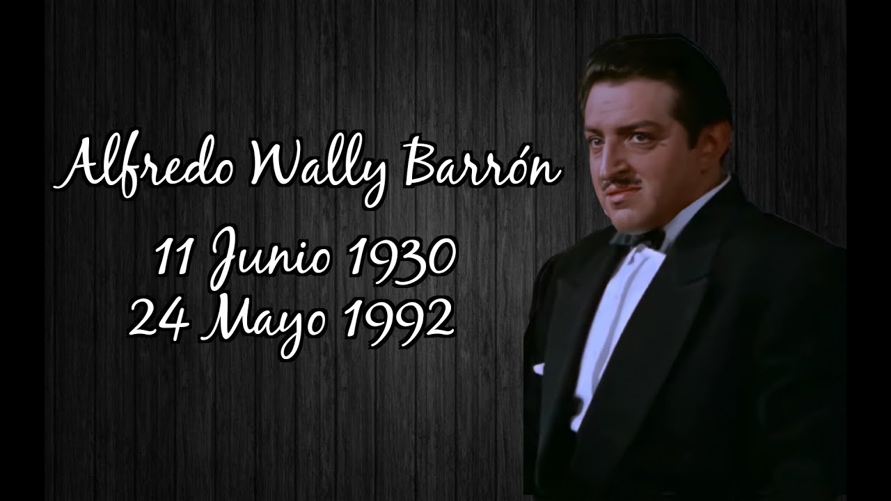 Recordando a Alfredo Wally Barrón - YouTube