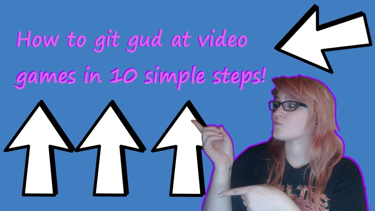 HOW TO GET GOOD AT GAMES IN 10 SIMPLE STEPS!! - YouTube