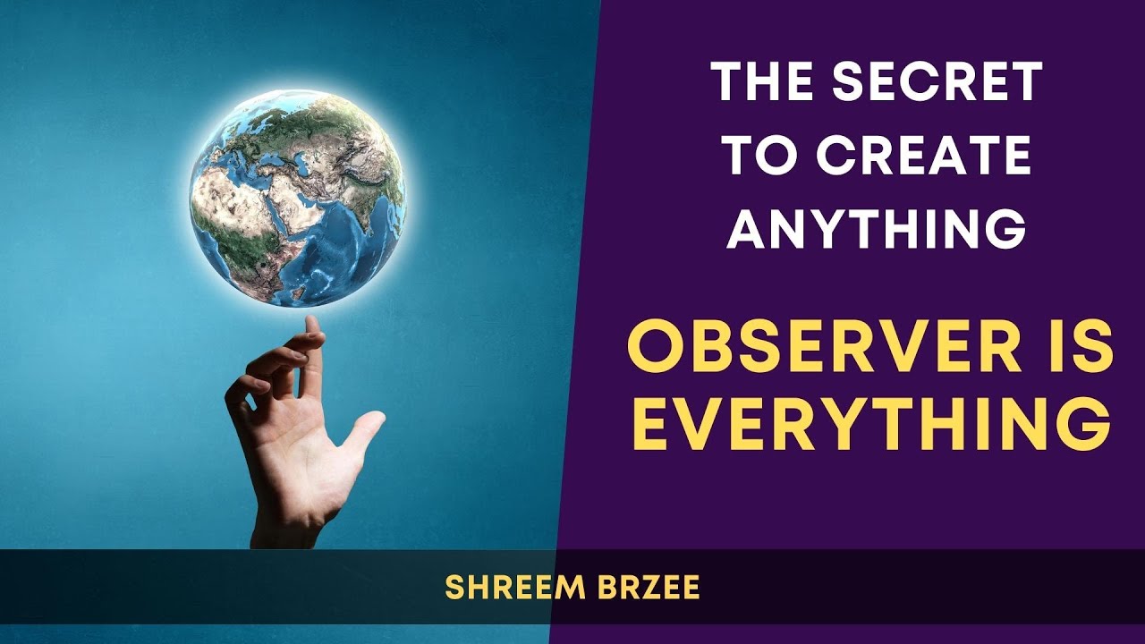 Secret To Create Anything Observer Is Everything - YouTube
