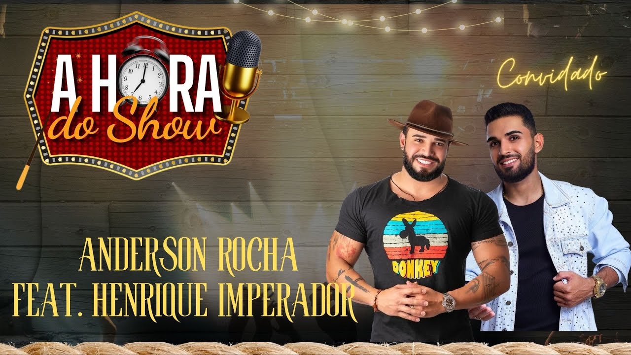 ANDERSON ROCHA FEAT. HENRIQUE IMPERADOR - A HORA DO SHOW #43 - YouTube