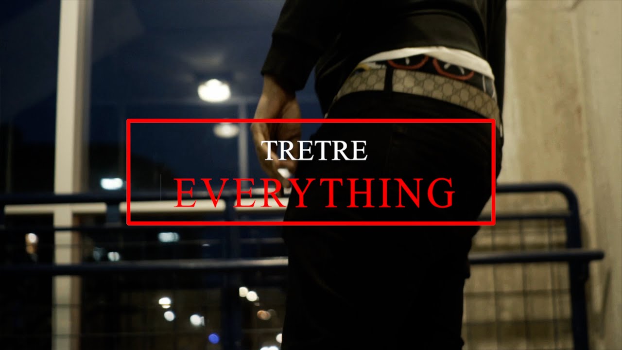 TRETRE - Everything ***OFFICIAL MUSIC VIDEO*** Shot by.@ItdFilms - YouTube