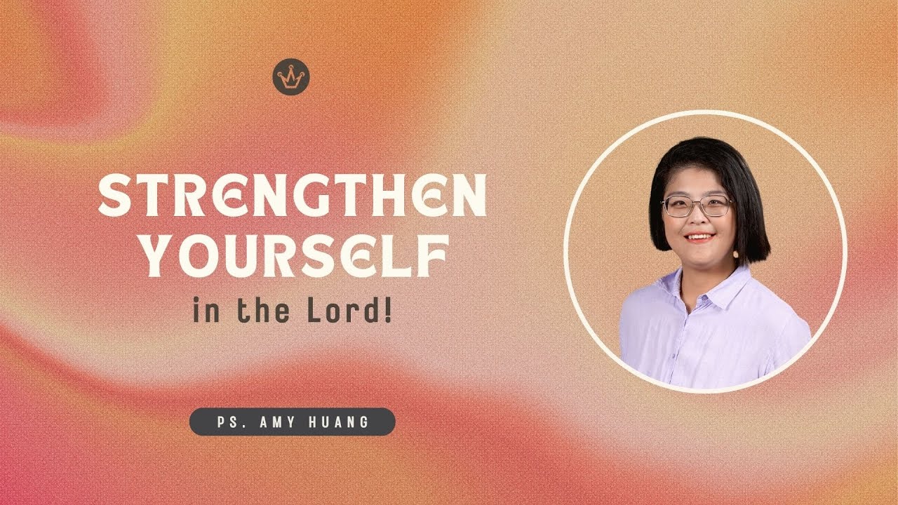 Strengthen Yourself in the Lord⎥Pastor Amy Huang - YouTube