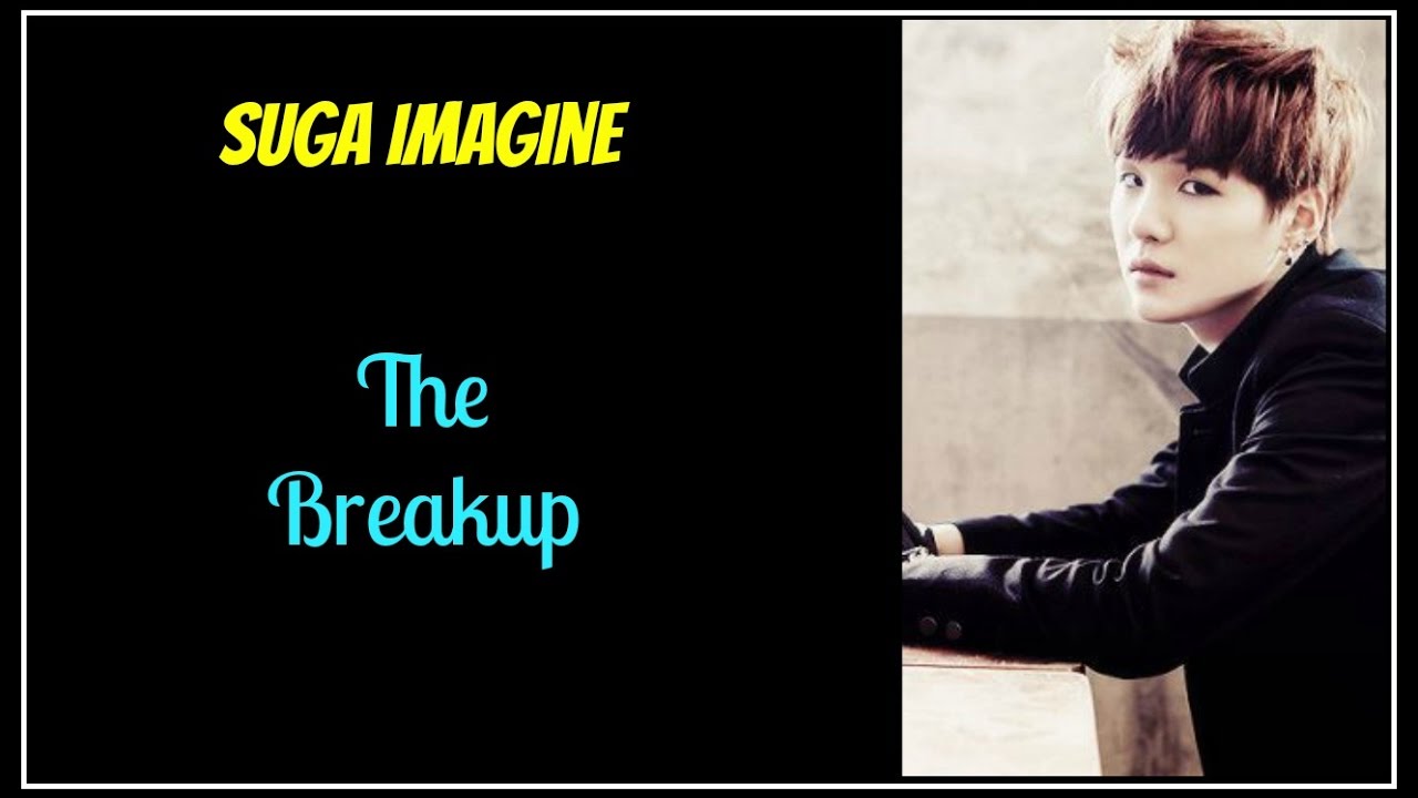 Suga Imagine {The Breakup} - YouTube