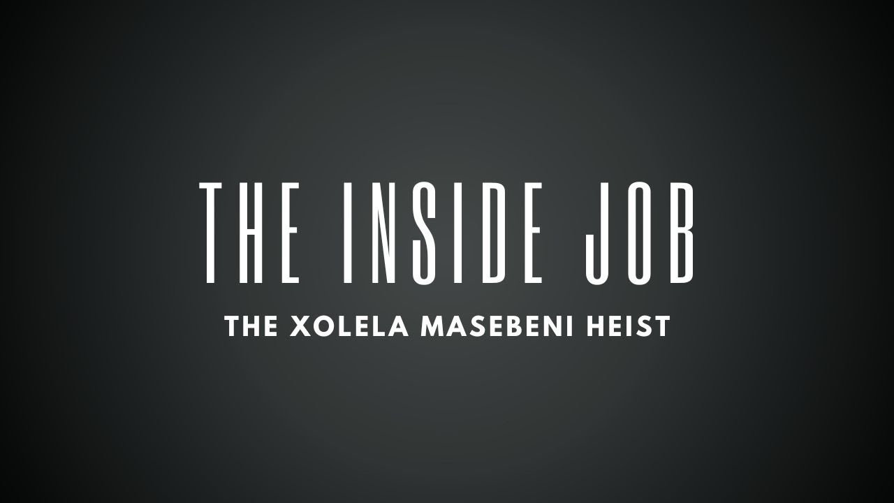 The Inside Job: The Xolela Masebeni Heist - YouTube