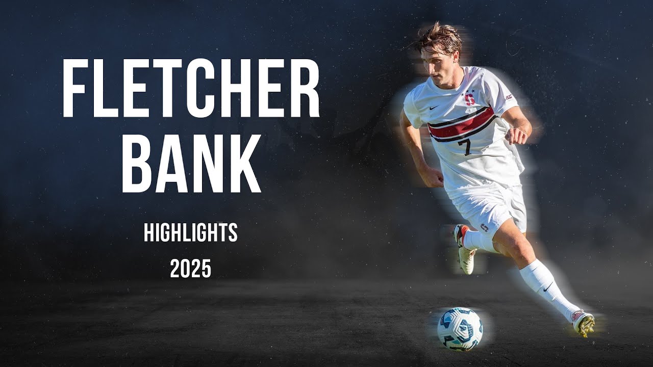 FLETCHER BANK - ATTACKING MIDFIELDER - STANFORD CARDINAL - USA - 2025 ...