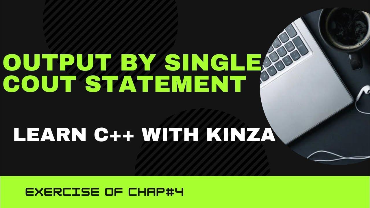 Output by Single Cout Statement|program#13 from exercise of chap#4|C++ programming #new #coding ...