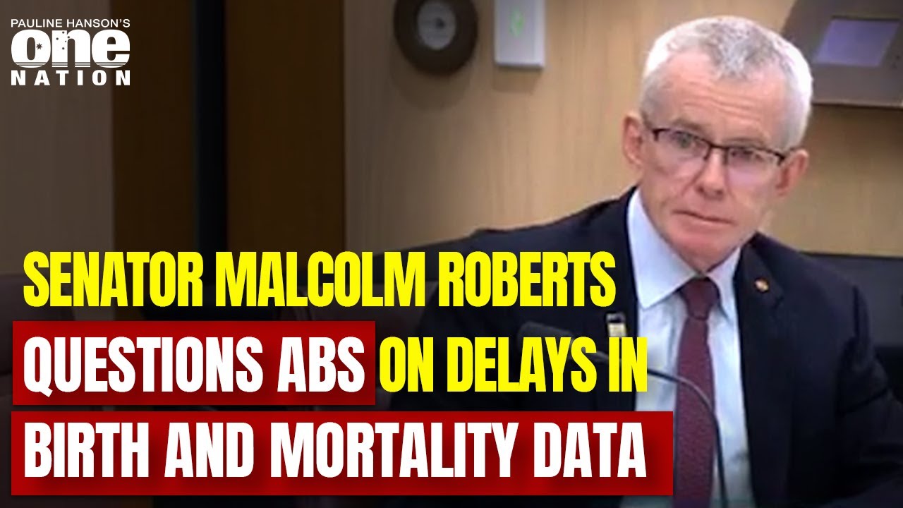 Senator Malcolm Roberts Questions ABS on Delays in Birth and Mortality ...