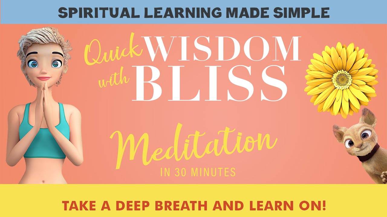 Quick Wisdom with Bliss: Meditation In 30 Minutes - YouTube