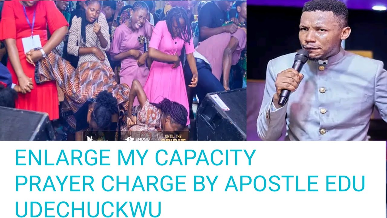 Enlarge my capacity by Apostle Edu. #edu #apostleeduudechuchwutongues ...