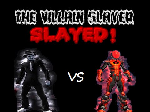The Villain Slayer...SLAYED! - YouTube