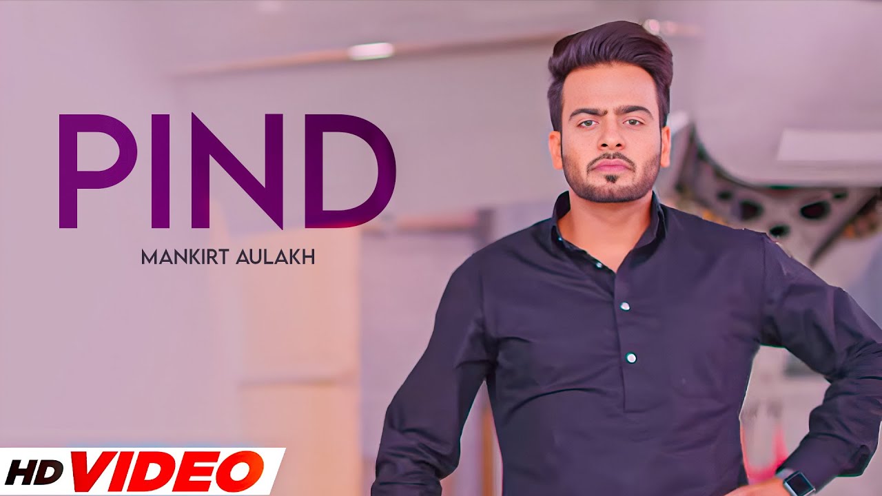 Pind (HD Video) | Mankirt Aulakh | Ft, Deep Kahlon | New Punjabi Songs ...