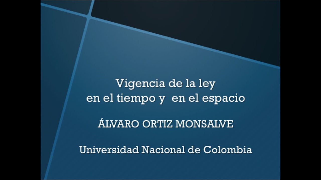 Vigencia de la ley en el tiempo y en el espacio - YouTube