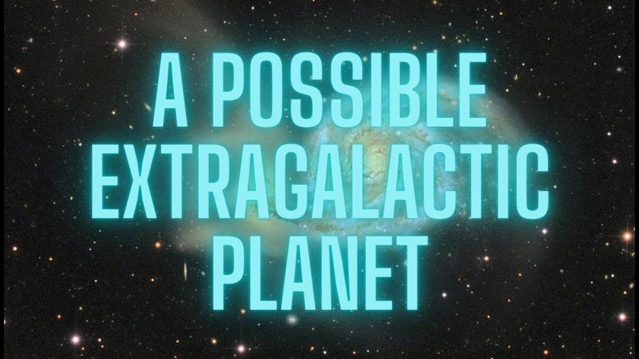 Possible discovery of an extragalactic planet - YouTube