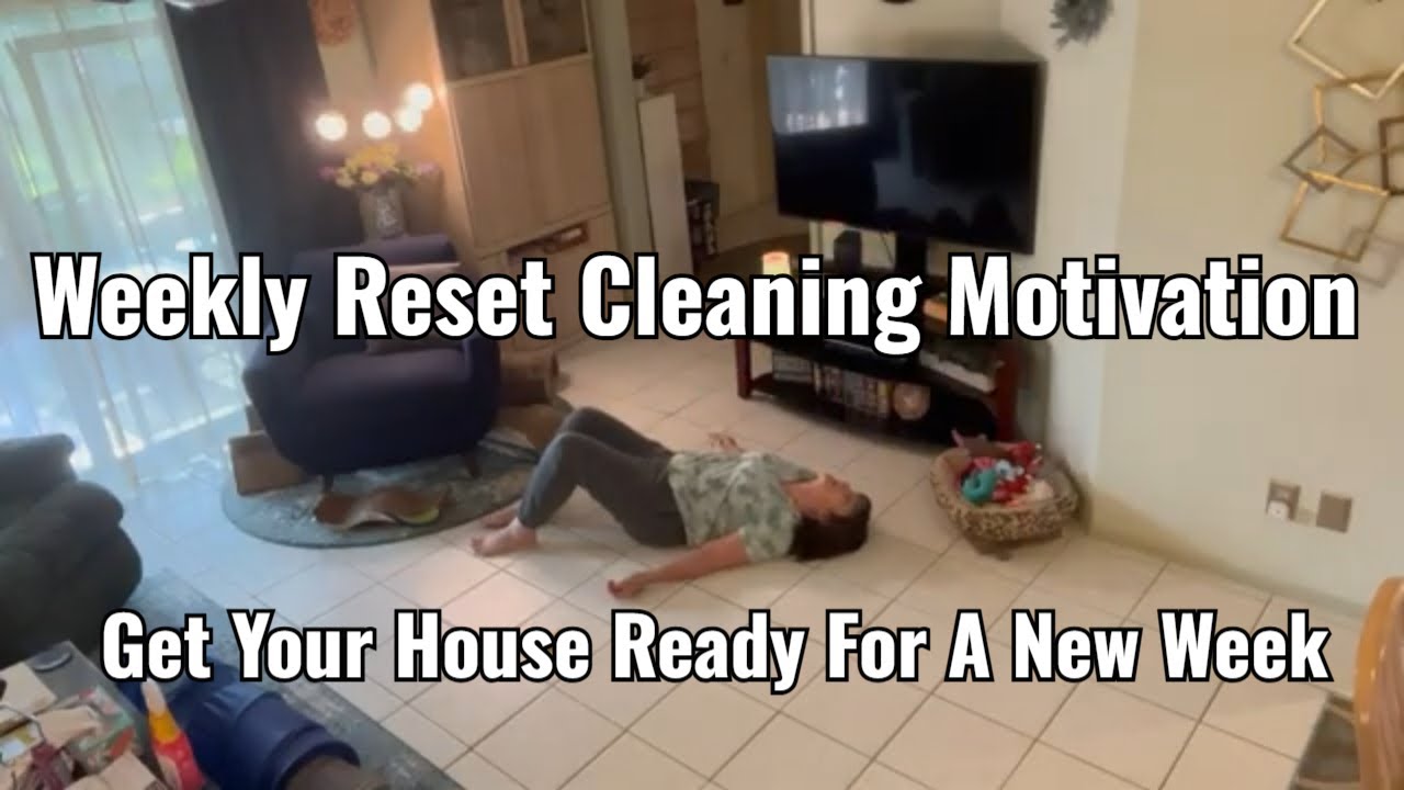 Weekly Reset = Cleaning Motivation to Get Your Week Started - YouTube