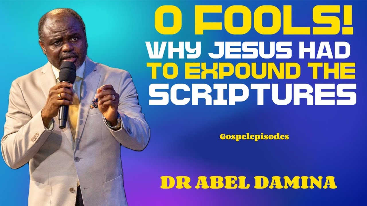 WHY JESUS EXPOUNDED THE SCRIPTURES - DR ABEL DAMINA #seekingthetruth # ...