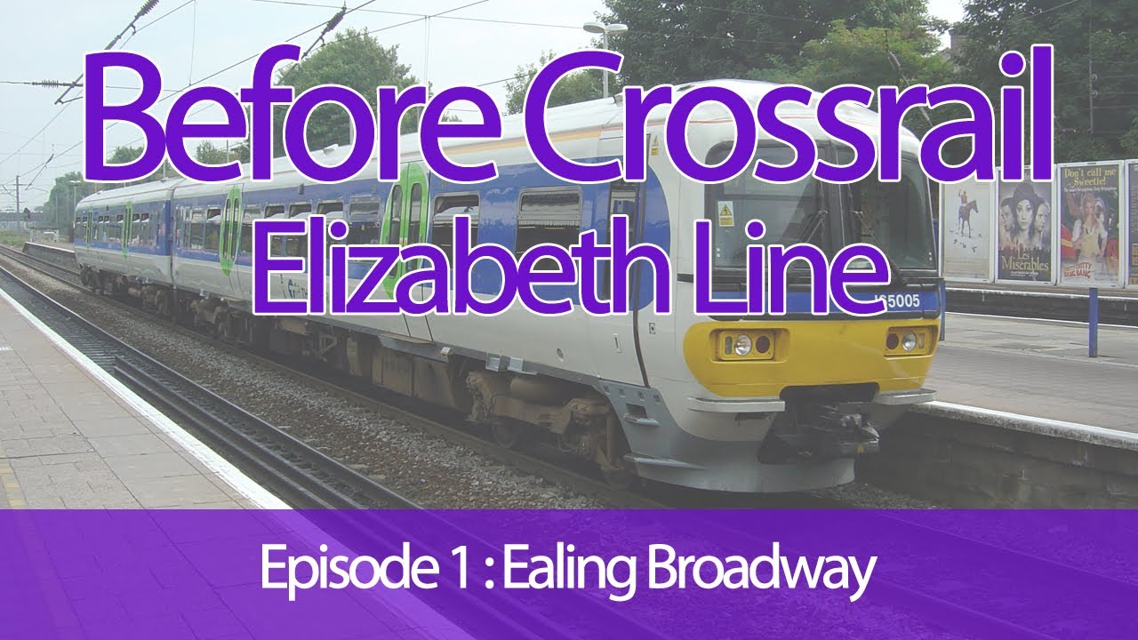 Before Crossrail Elizabeth Line. Episode one Ealing Broadway Spring ...
