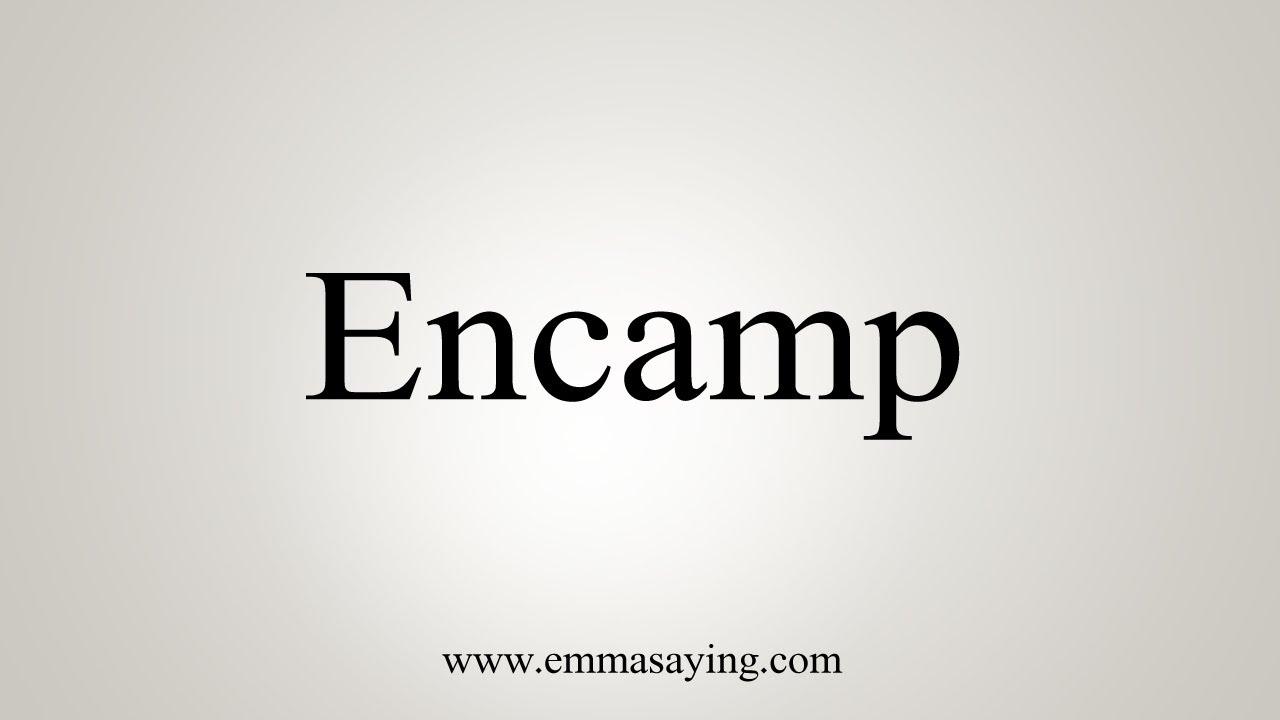 How To Say Encamp - YouTube