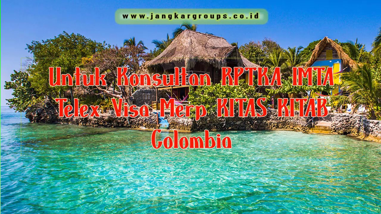 Untuk Konsultan RPTKA IMTA Telex Visa Merp KITAS KITAB Colombia - YouTube