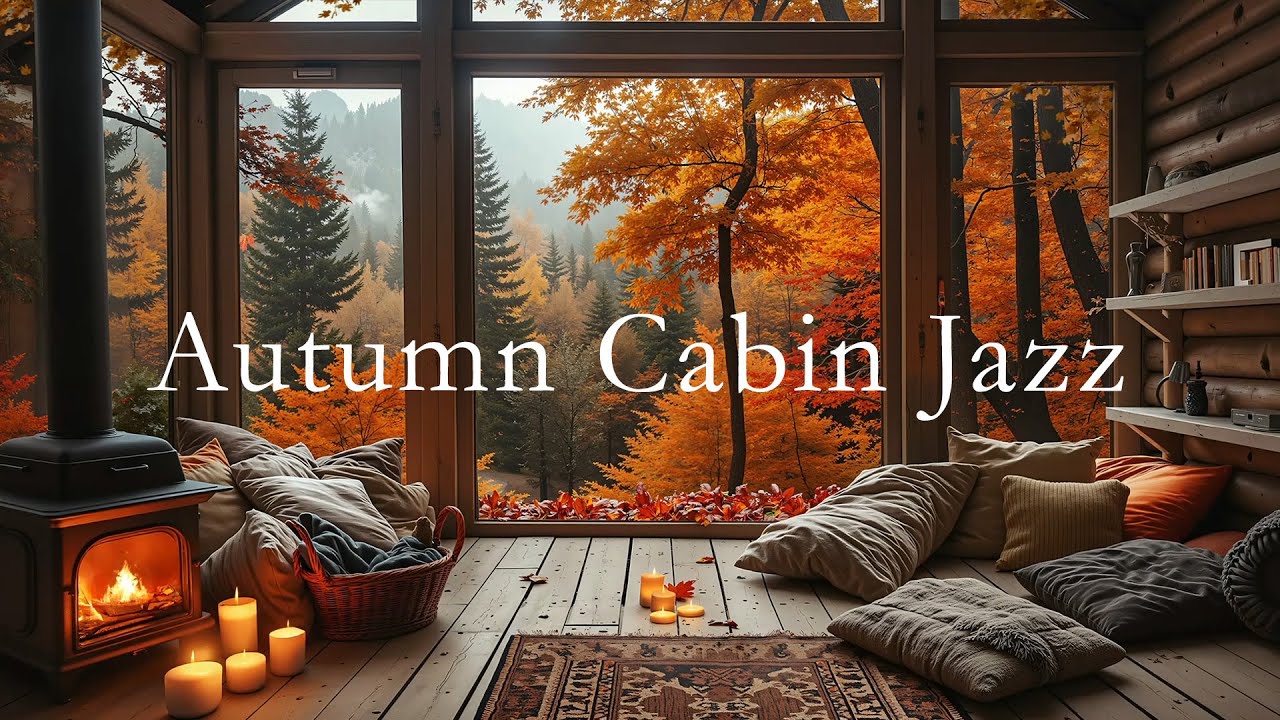 Autumn Cabin Jazz 🍁 Relaxing Smooth Jazz Music for Cozy Fall Days ...