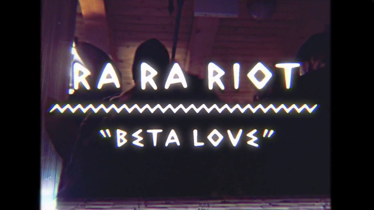 Ra Ra Riot - Beta Love | The Wild Honey Pie On The Mountain - YouTube