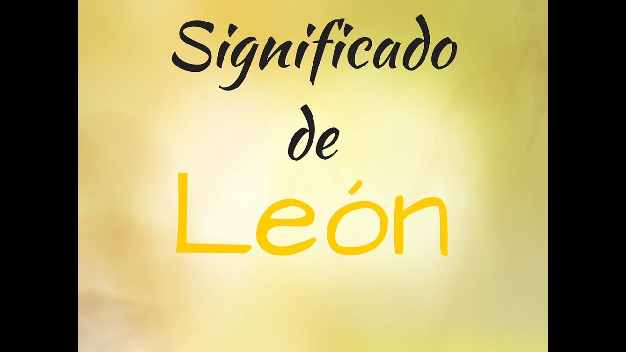 Significado de León | Significado de los nombres - YouTube
