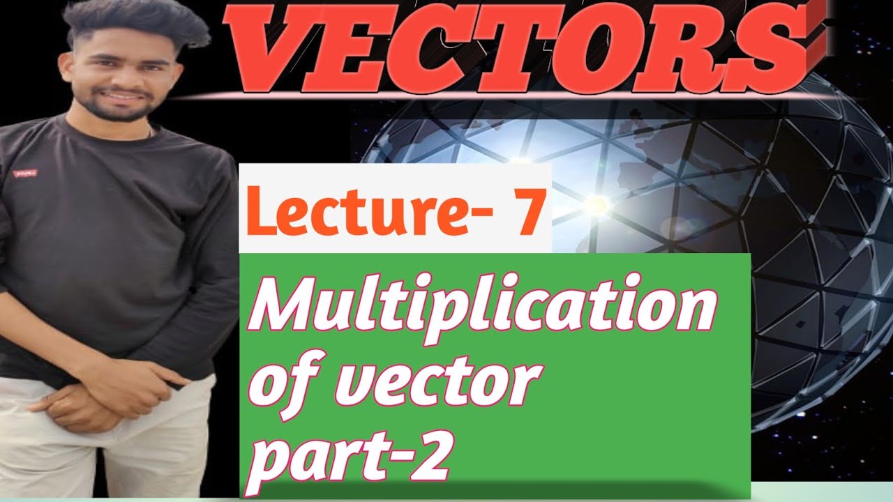 Vector Class 11th Physics || Vector product | Vector full chapter ...