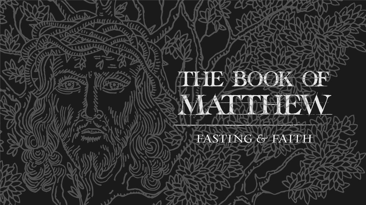 The Book Of Matthew week 26 Fasting Faith YouTube the-book-of-matthew-week-26-fasting-faith-youtube