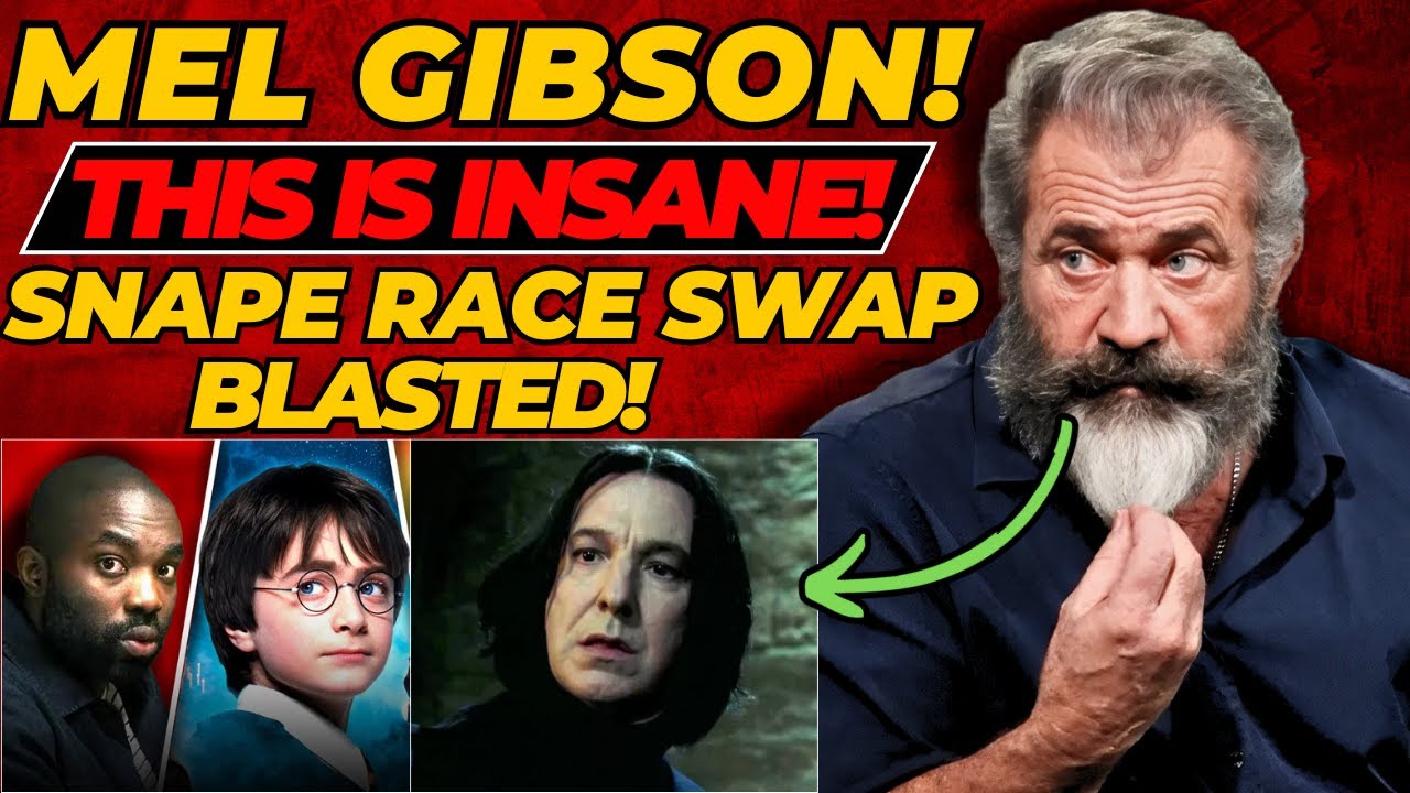 Mel Gibson LOSES IT After Race Swapped SNAPE Is Cast In Woke Harry ...