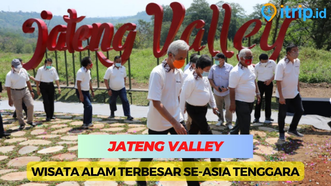 Jateng Valley, Destinasi Wisata Alam Terbesar Se-Asia Tenggara di ...