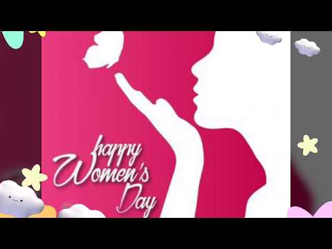 Happy Womens Day WhatsApp status 2019/march 8 th 2019/Happy Womens Day 2019
