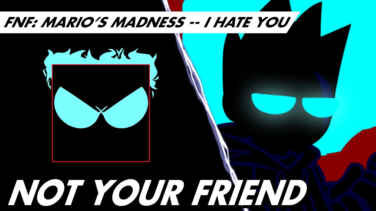 Not Your Friend || I Hate You, but Nightmare Tom Vs. Tord || FNF: Mario ...