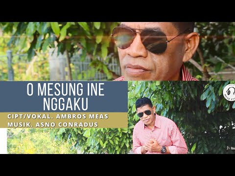 LAGU SEDIH DAERAH MBAY - O MESUNG INE NGGAKU || AMBROS MEAS(OFFICIAL MUSIC VIDEO)