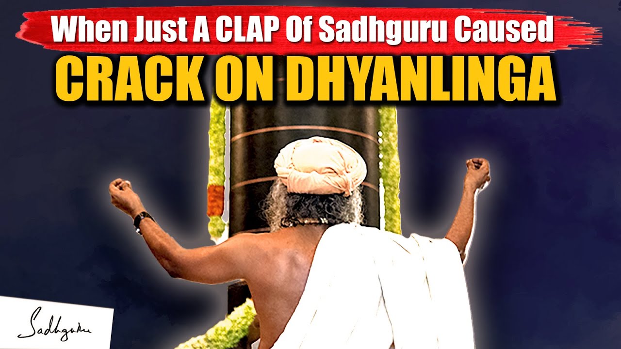 POWER OF SOUND! When Just A CLAP Of Sadhguru Caused CRACK On DHYANLINGA ...