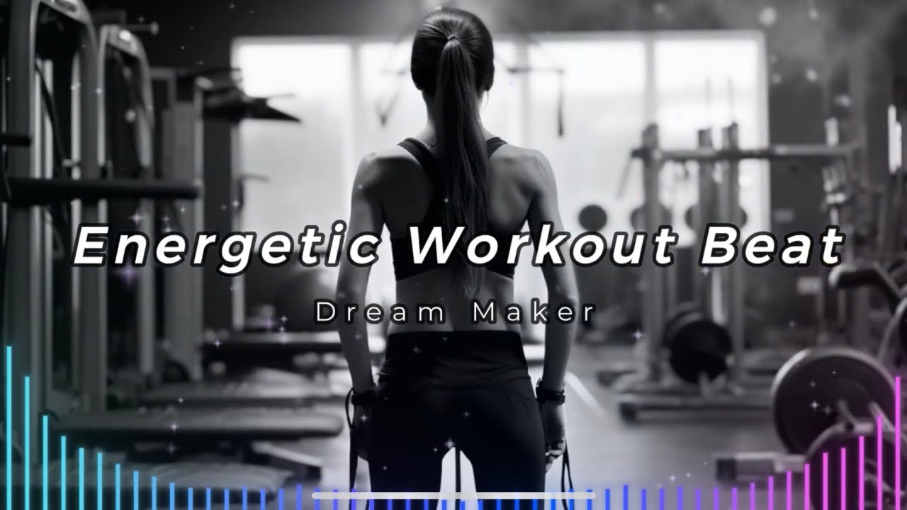 Energetic Workout Beat🔥, Workout Motivation Music Mix by Dream Maker 🏋️ ...