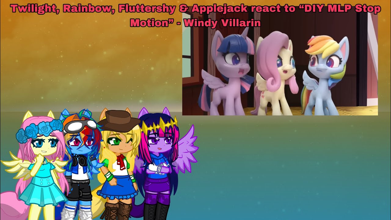 Twilight, Rainbow, Fluttershy & Applejack react to “DIY MLP Stop Motion ...
