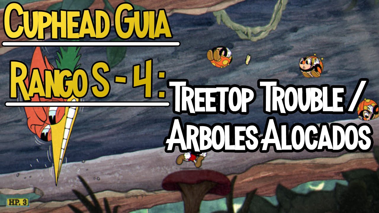 Cuphead Guia Rango S - 4 : Treetop Troubles / Arboles Alocados - YouTube