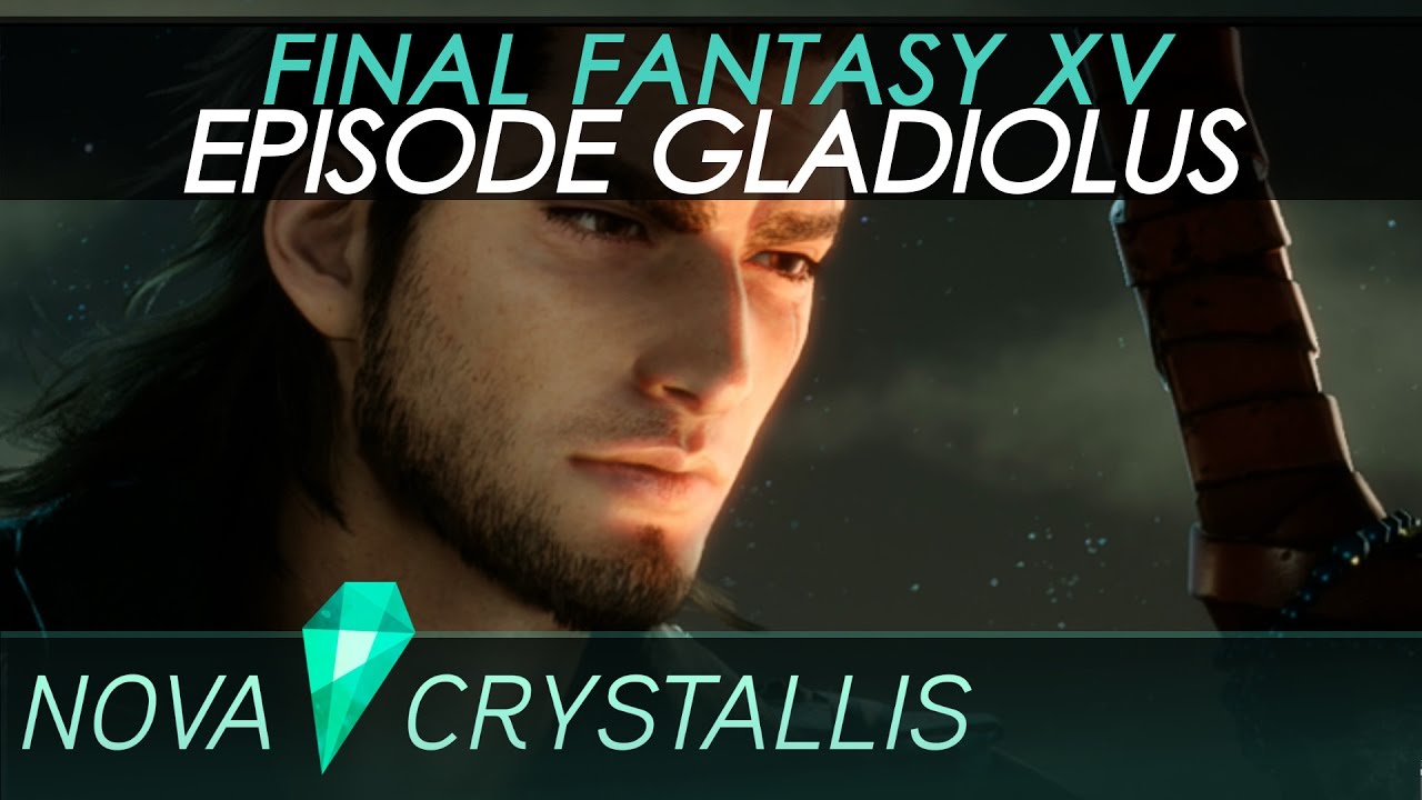 Final Fantasy XV • Episode Gladiolus - YouTube