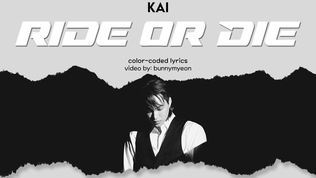 KAI (카이) - Ride Or Die Lyrics (Color-Coded Han-Rom-Eng) - YouTube Music