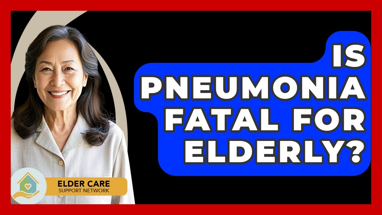 Is Pneumonia Fatal For Elderly? - Elder Care Support Network - YouTube