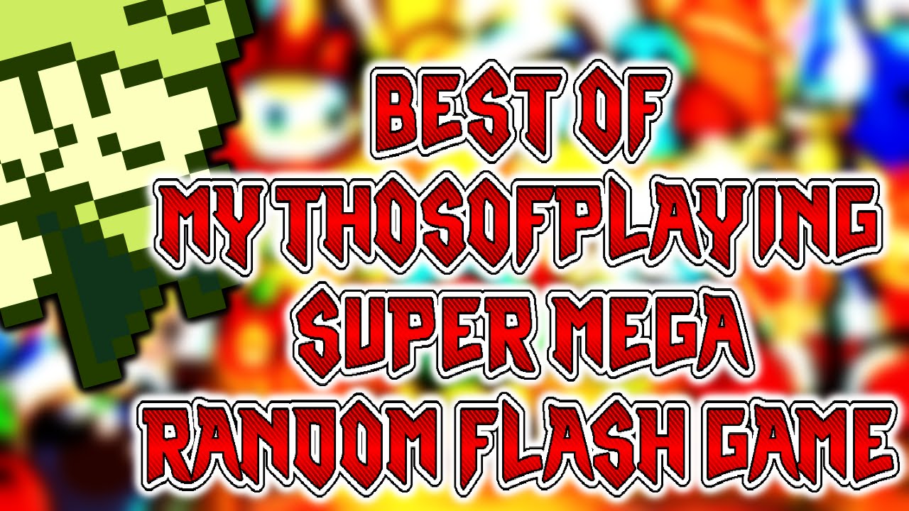 Best of MythosOfPlaying - Super Mega Random Flash Game - Part 1 - YouTube