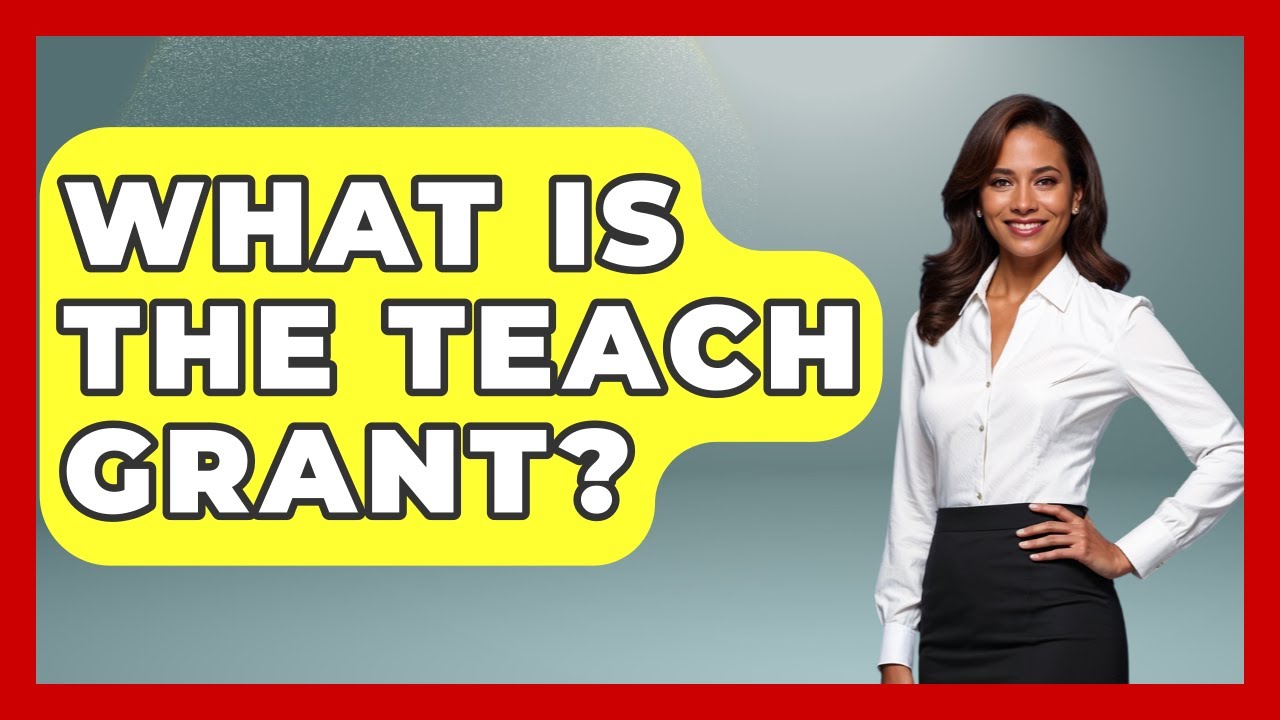 What Is The TEACH Grant? - The College Explorer - YouTube