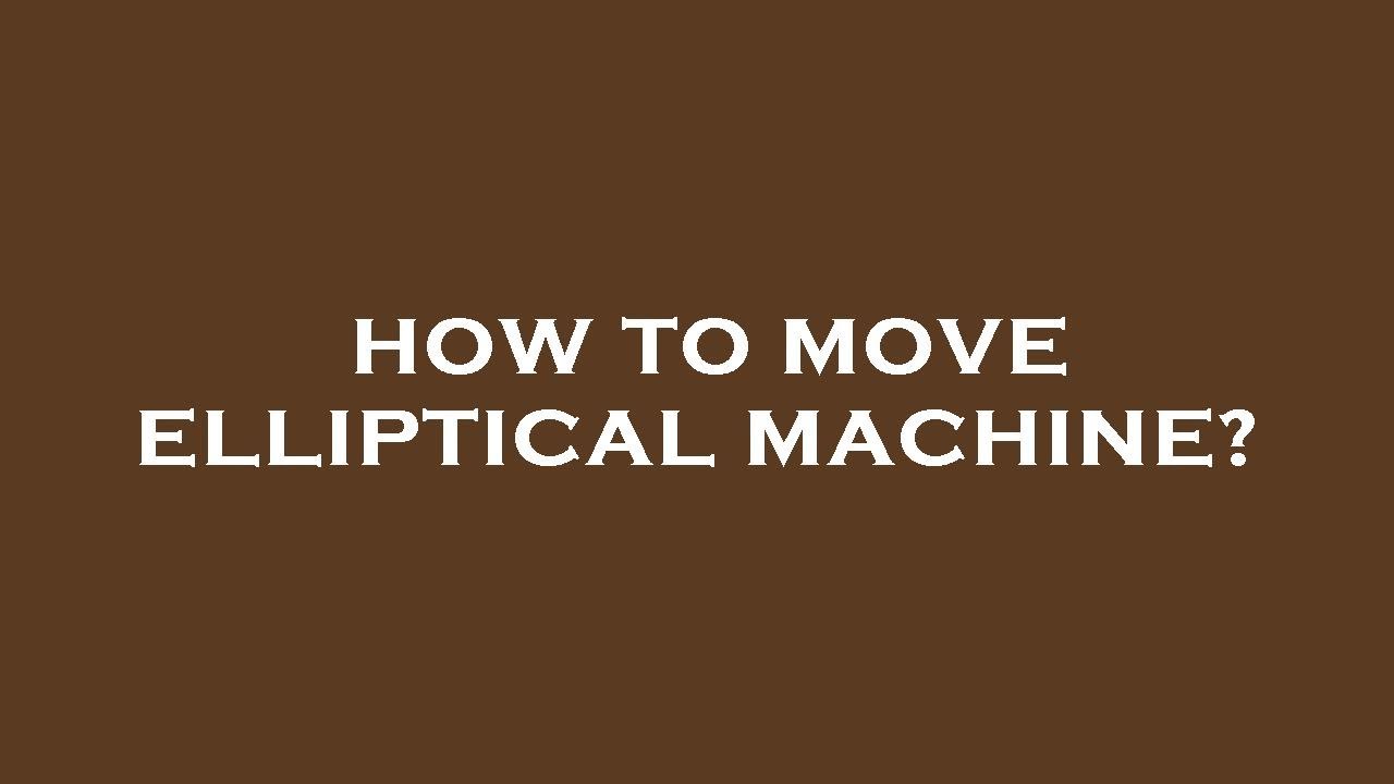 How to move elliptical machine? - YouTube