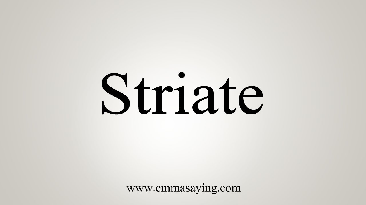 How To Say Striate - YouTube