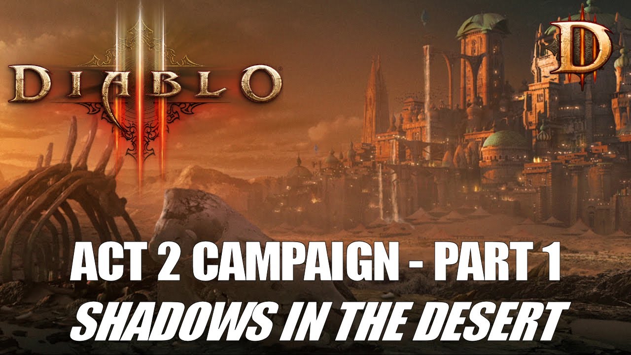 Act 2 Story Campaign Part 1 - Shadows in the Desert - Diablo 3 - YouTube